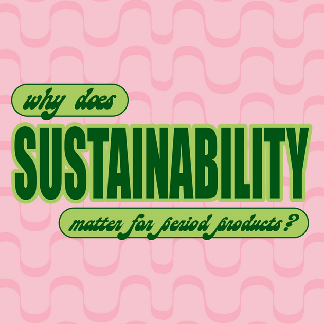 Why Does Sustainability Matter for Period Products? – viv for your v